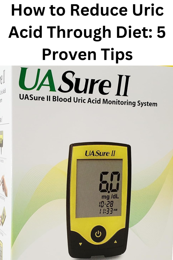 How to Reduce Uric Acid Through Diet