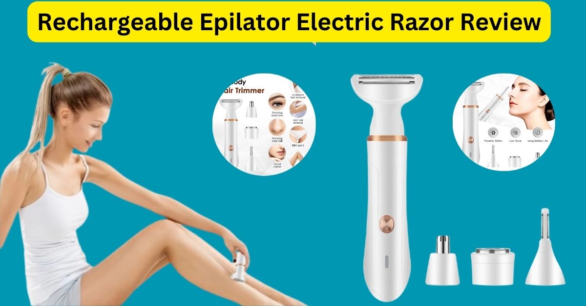 Rechargeable Epilator Electric Razor Review: The Ultimate 4-in-1 ...