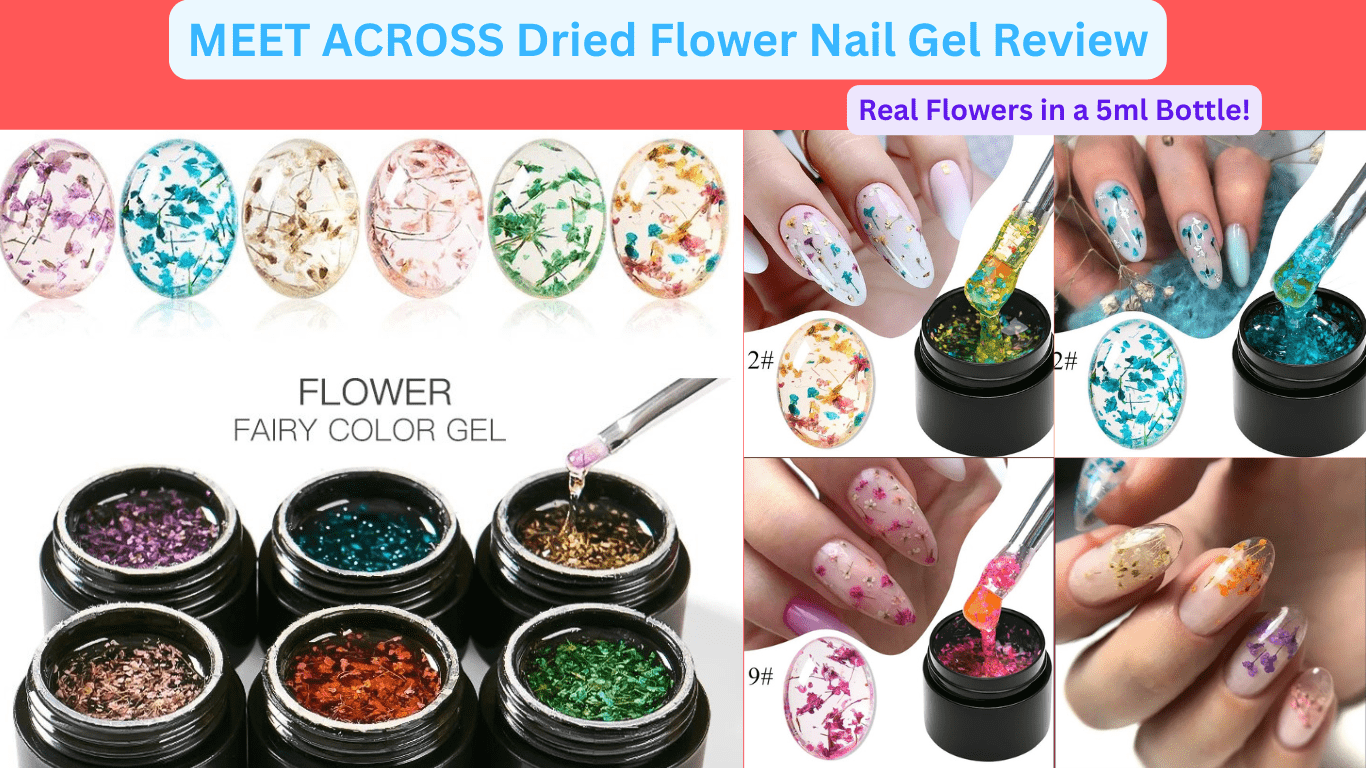 MEET ACROSS Dried Flower Nail Gel Review: Real Flowers in a 5ml Bottle!