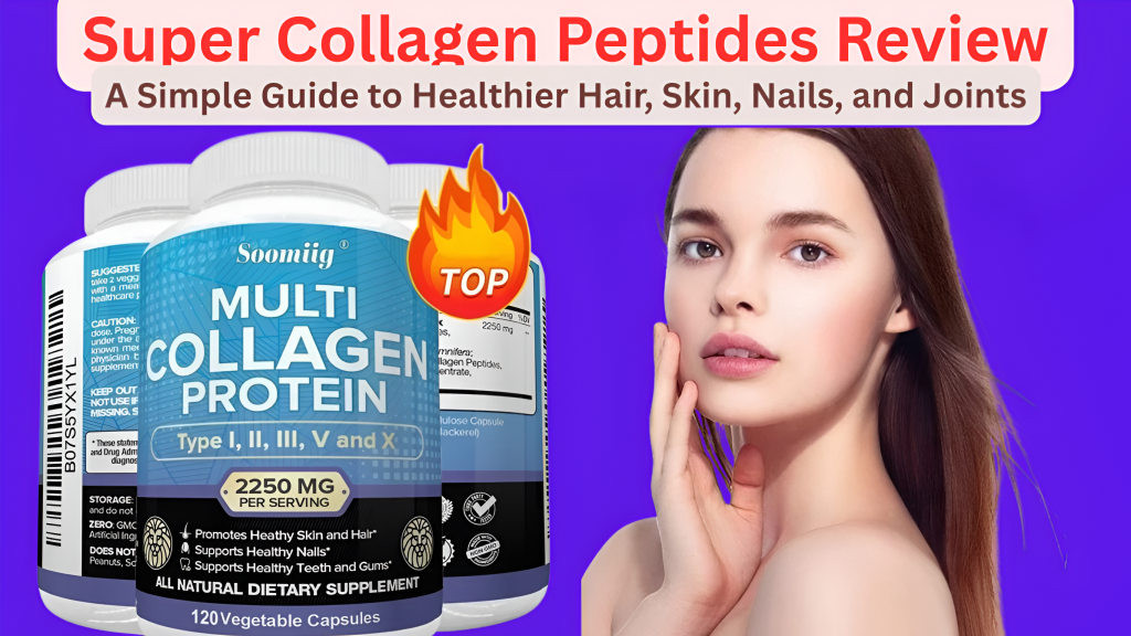 Super Collagen Peptides Review: A Simple Guide to Healthier Hair, Skin ...